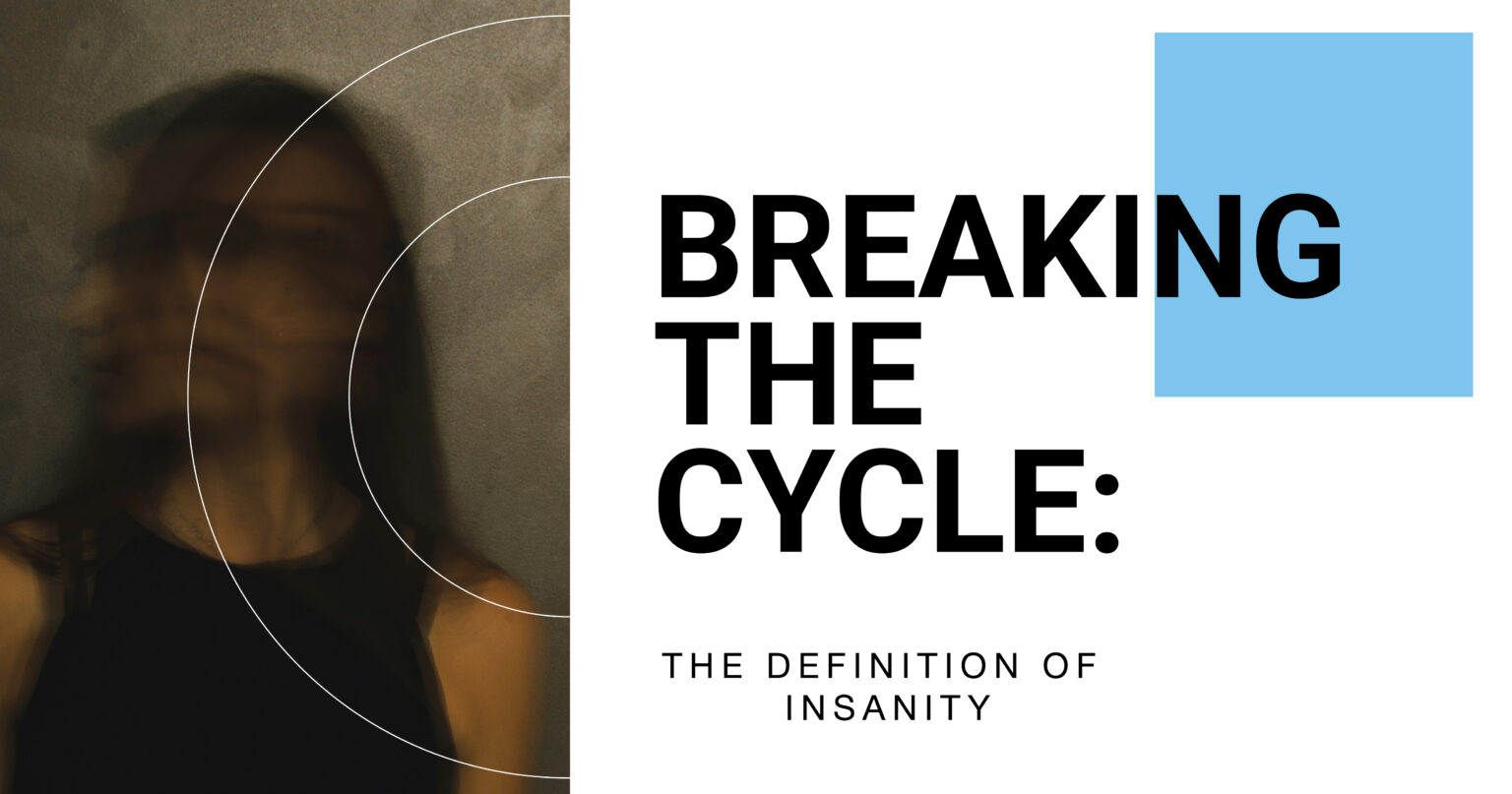 Definition of Insanity: Breaking the Cycle of Repetition