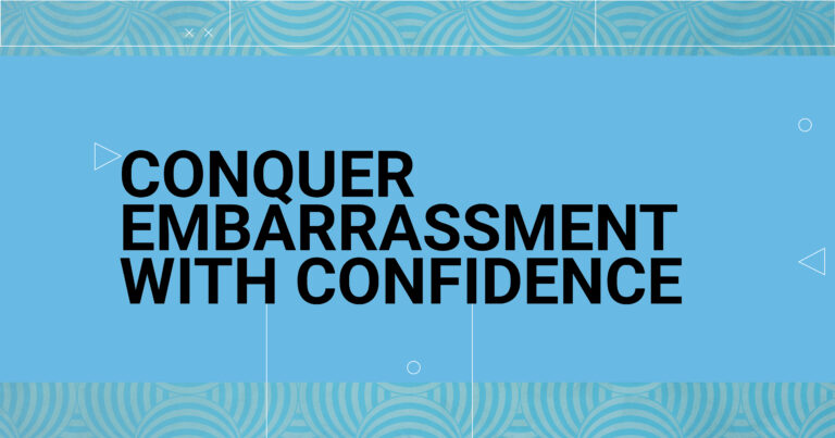 How to Overcome Embarrassment and Build Confidence